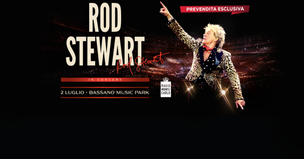 Rod Stewart: acquista i biglietti in anteprima con Radio Monte Carlo ...
